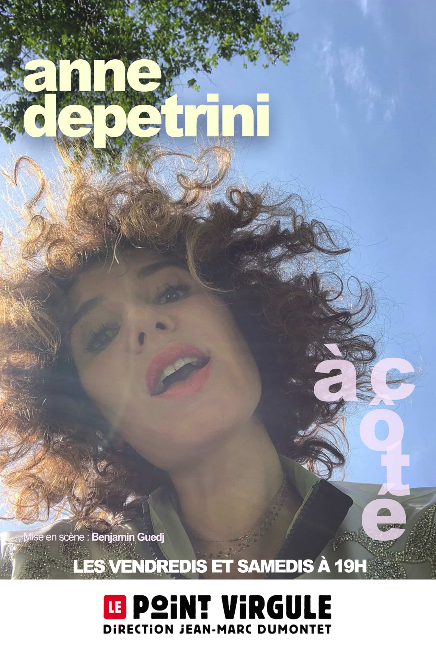 ANNE DEPETRINI "À CÔTÉ" - Théâtre Le Point Virgule